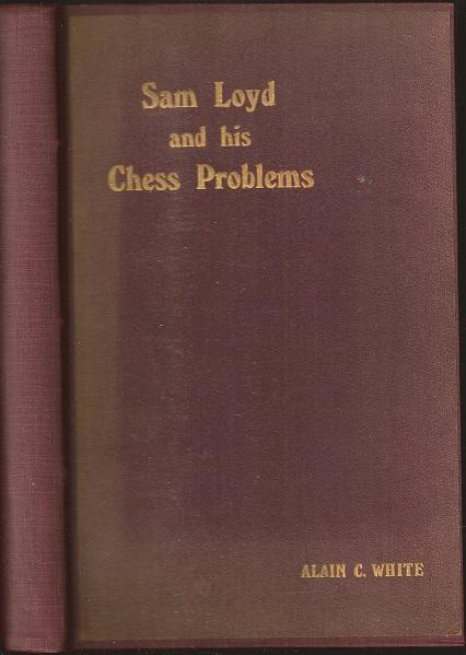 Sam Loyd and his Chess Problems – The Chess Collector