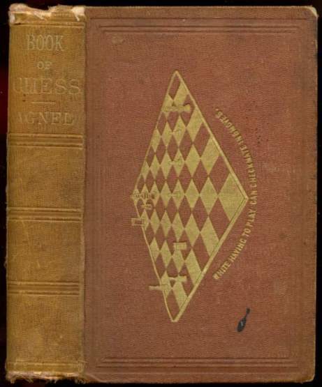 The Book of Chess: Containing the Rudiments of the Game and Elementary ...